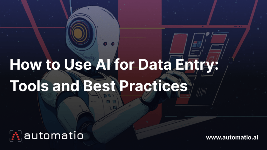 How to Use AI for Data Entry: Tools and Best Practices How to Use AI for Data Entry: Tools and Best Practices