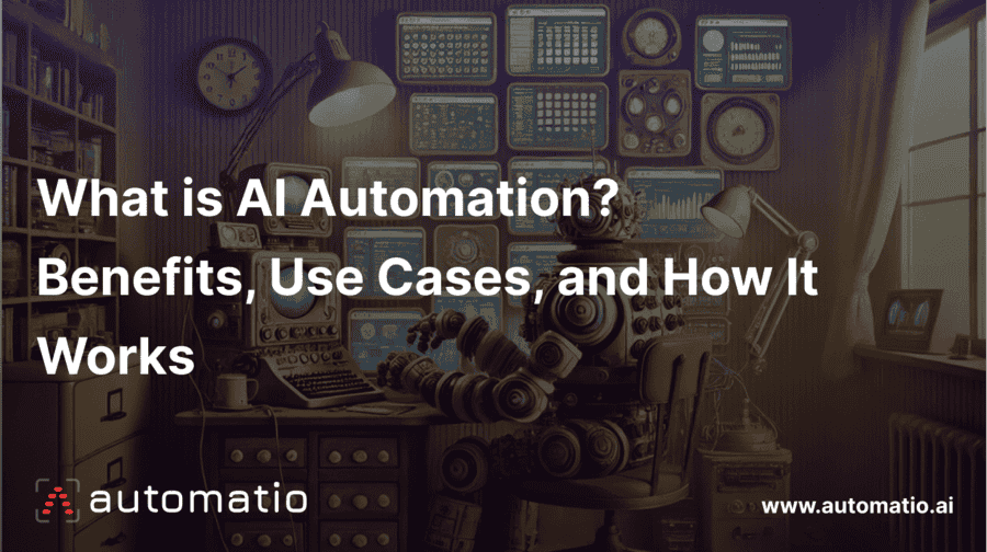 What is AI Automation? Benefits, Use Cases, and How It Works